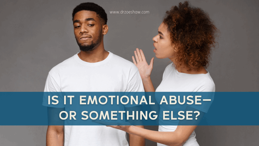 Is it Emotional Abuse—Or Something Else? - Dr. Zoe Shaw Life Coach ...