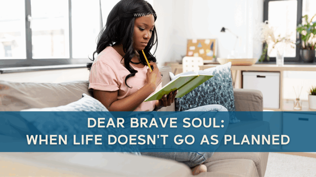 Dear Brave Soul: When Life Doesn’t Go As Planned- Shame, Blame And ...