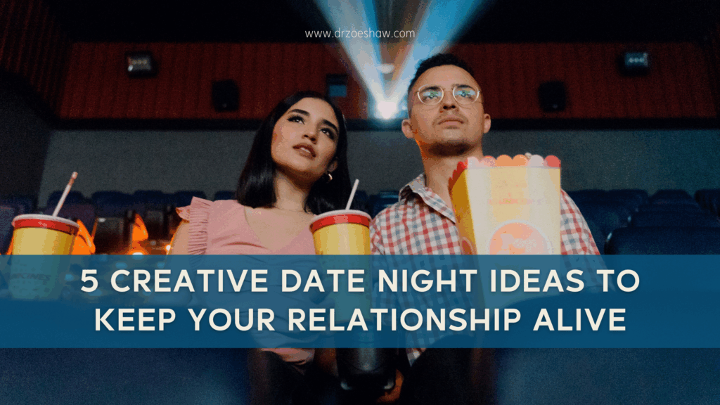 5 Creative Date Night Ideas to Keep Your Relationship Alive - Dr. Zoe ...