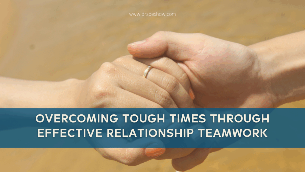 Overcoming Tough Times Through Effective Relationship Teamwork - Dr ...