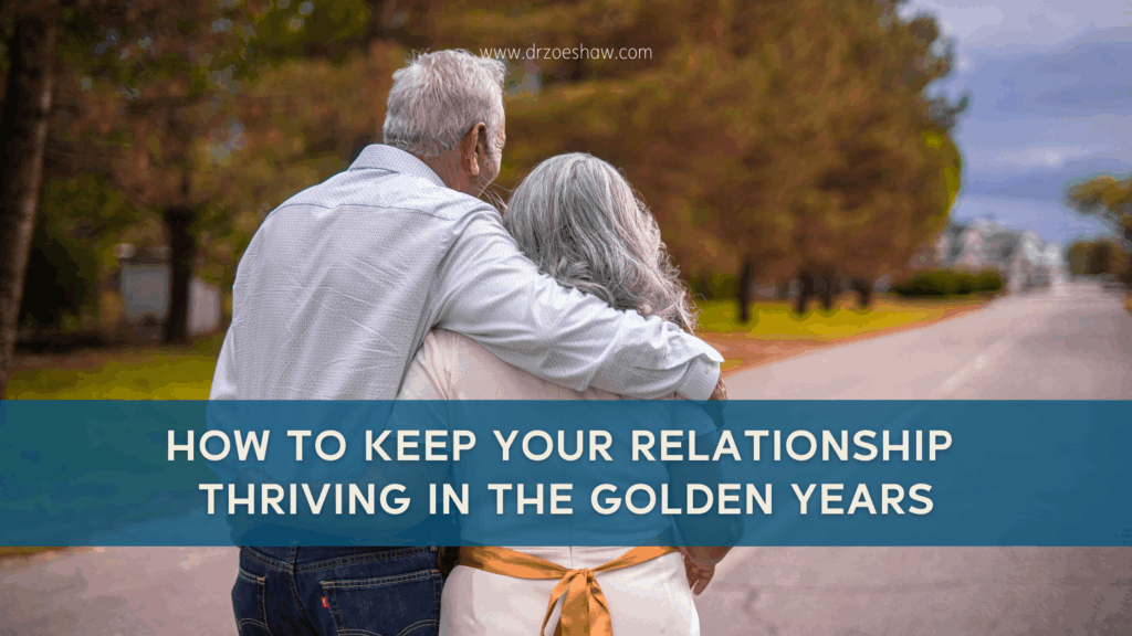 How to Keep Your Relationship Thriving in the Golden Years - Dr. Zoe ...